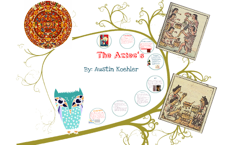 The Aztecs!!! by Austin Koehler on Prezi