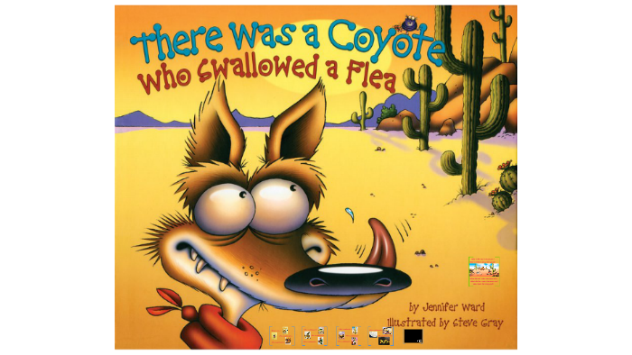 There was a coyote who swallowed a flea by Karla Scott on Prezi