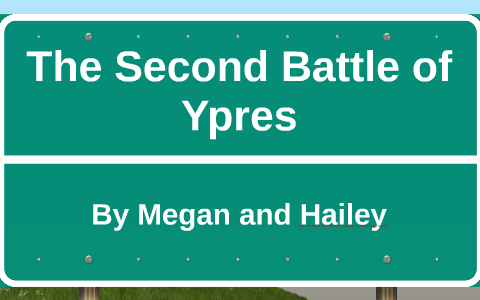 The Second Battle of Ypres by Megan Auger on Prezi