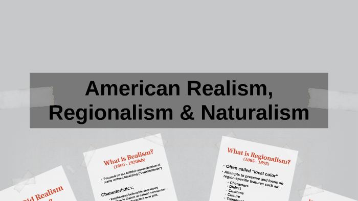 American Realism, Regionalism & Naturalism by Charlee Bassillo on Prezi