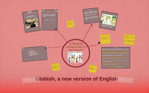 Globish, a new version of English by DOLORS LLAS on Prezi