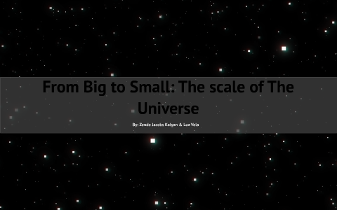 Scale of the Universe Project by zende jacobs kalyan on Prezi