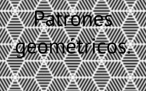 patrones geometricos. by gustavo neri on Prezi