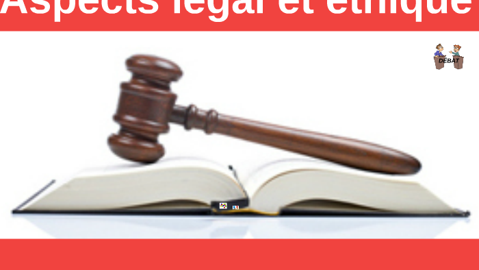 Aspects légal et éthique by Danielle Desloges on Prezi