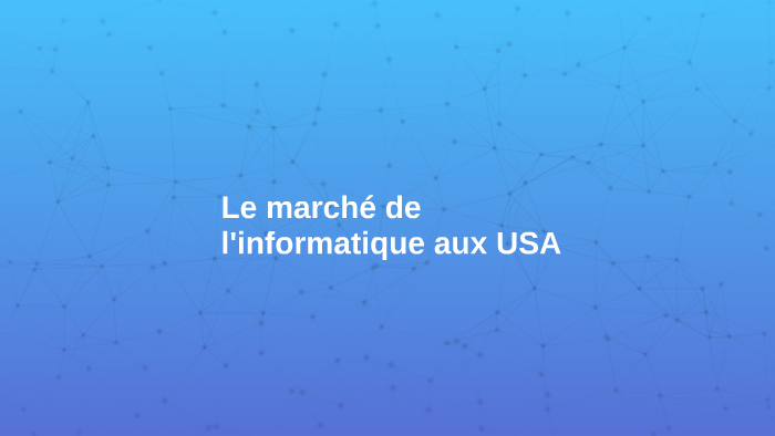 Le marché de l'informatique aux USA by timothée baguet on Prezi