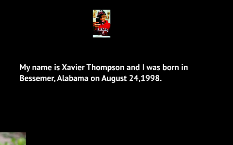My name is Xavier Thompson and I was born in Birmingham, Ala by Zavier ...