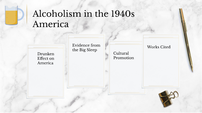 Alcoholism in 1940's America by Savannah Vathy on Prezi