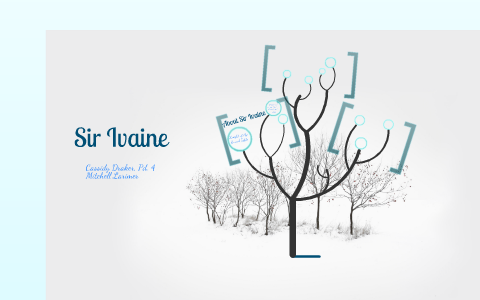 Sir Ivaine by Cassidy Draker on Prezi