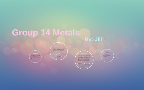 Group 14 Metals by Jillian Fecko on Prezi