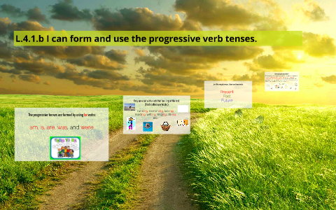 L.4.1.b I can form and use the progressive verb tenses. by Bernadette ...