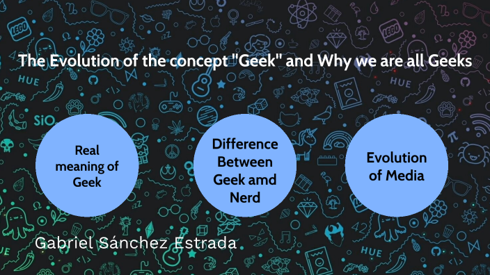 The Evolution of the concept "Geek" by Gabriel Sánchez on Prezi