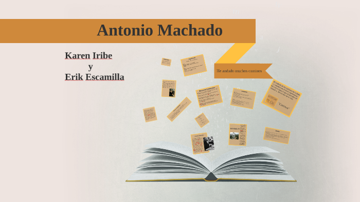 Antonio Machado - he andado en muchos caminos by Erik Escamilla on Prezi