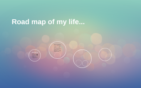 Road map of my life... by daryan smith on Prezi