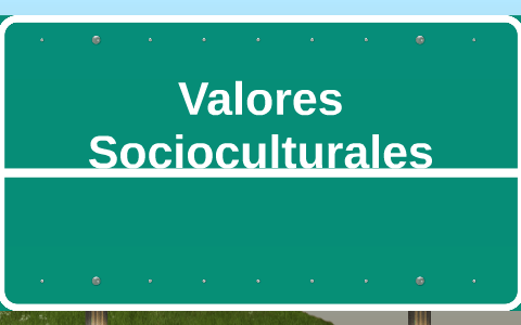 Valores Socioculturales by idali reyes on Prezi