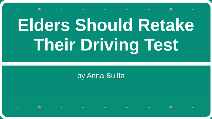 Should the elderly retake their drivers test? by Anna Builta on Prezi