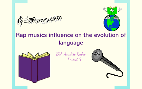 Raps influence on language by Analise Rubio on Prezi