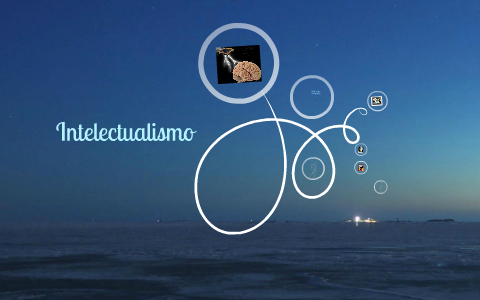 Intelectualismo by Kamilo Cruz Delgado on Prezi