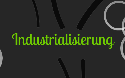 Industrialisierung by Julian Struth on Prezi
