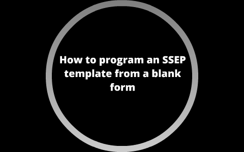 How to program an SSEP template from a blank form by T M