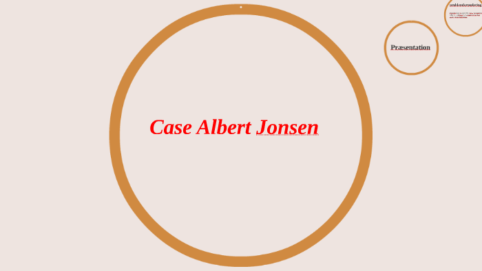 Case Albert Jonsen by claus nielsen on Prezi