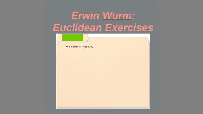 Erwin Wurm: Euclidean Exercises by Natalie Burnette on Prezi