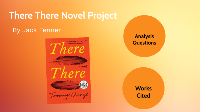There There By Tommy Orange by Jack Fenner on Prezi