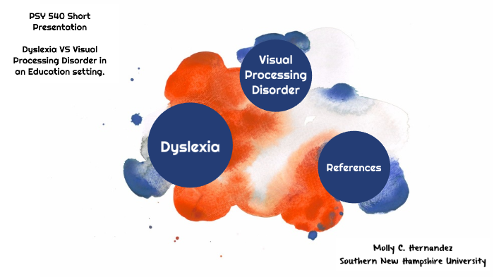 Dyslexia VS. Visual Processing Issues by Molly Hernandez on Prezi