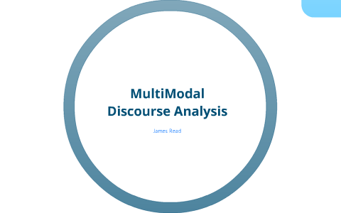 Multimodal Discourse Analysis by james read on Prezi