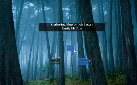 Gathering Blue by Lois Lowry by Emily McCole on Prezi
