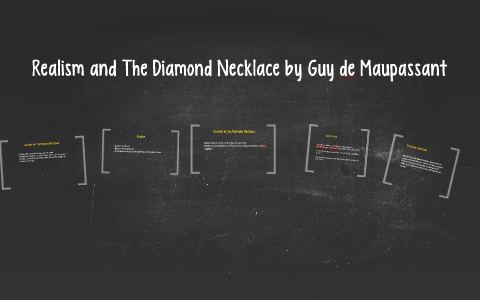 The Diamond Necklace by Guy de Maupassant by Cera Shain on Prezi