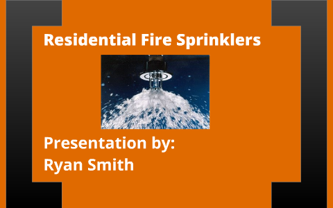 Fire Sprinkler Presentation by Ryan Smith on Prezi