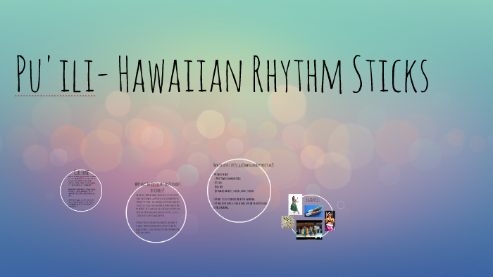 Pu'ili- Hawaiian Rhythm Sticks by Julianna Coipel on Prezi