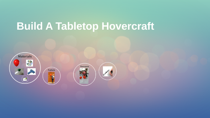 Build A Tabletop Hovercraft by kisha maldonado on Prezi