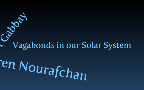 Vagabonds of the Solar System by Daniel Gabbay on Prezi