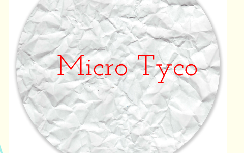 micro tyco by Sally Christie on Prezi