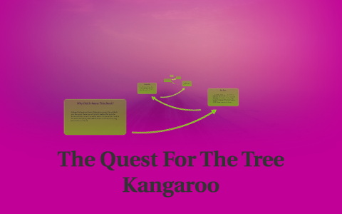The Quest For The Tree Kangaroo by GABE TANNLUND on Prezi