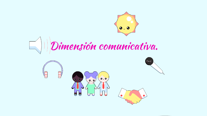 Dimensión comunicativa. by Dariana Caña Medina on Prezi