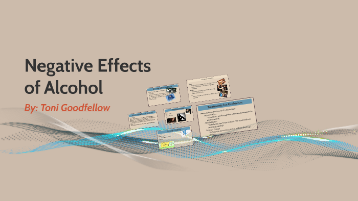 Negative Effects of Alcohol by Toni Goodfellow on Prezi