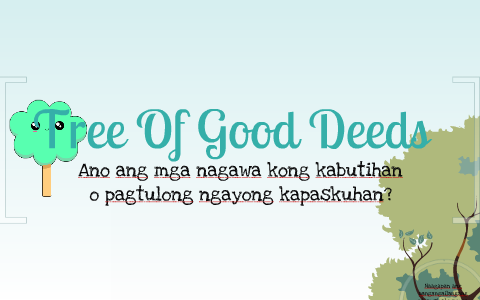 Tree Of Good Deeds by Trisha Mae Ramirez on Prezi