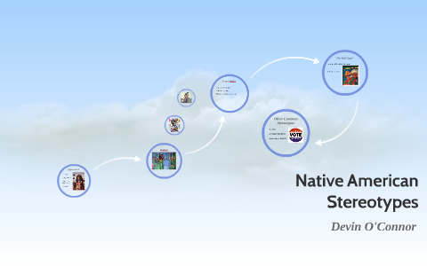 Native American Stereotypes by devin oconnor on Prezi