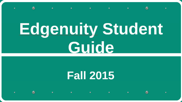 Edgenuity Student Guide by George Sims on Prezi