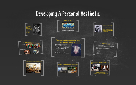 Developing A Personal Aesthetic by Nikiesha Stevenson on Prezi