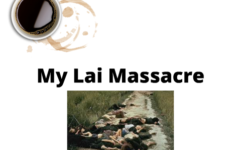 My Lai Massacre (what happened/how did it affect Americans' view of war ...