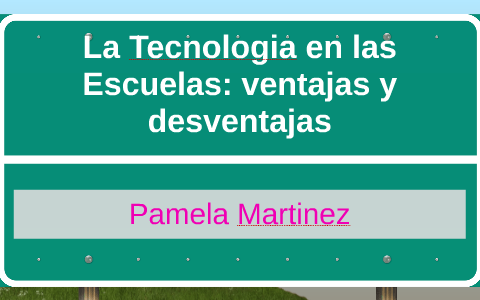 La Tecnologia en las Escuelas: ventajas y desventajas by Pamela ...