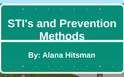 STI's and Prevention Methods by Alana H on Prezi