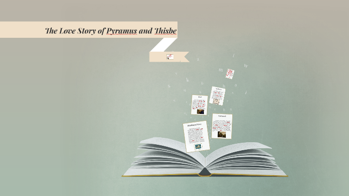 The Love Story of Pyramus and Thisbe by Hanna Ocker on Prezi