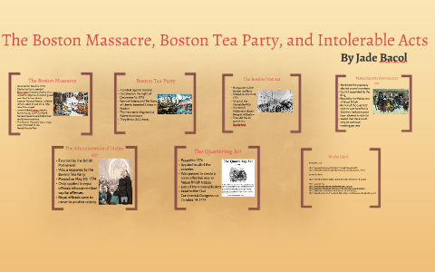 The Boston Massacre, Boston Tea Party and Intolerable Acts by Jade ...
