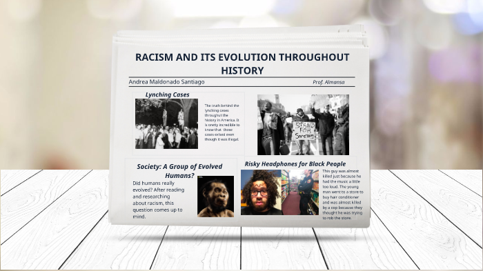 Racism and its evolution by Andrea Maldonado on Prezi