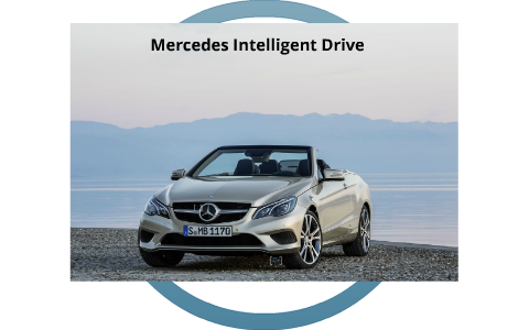 Mercedes Intelligent Drive by Trevor Bennett on Prezi