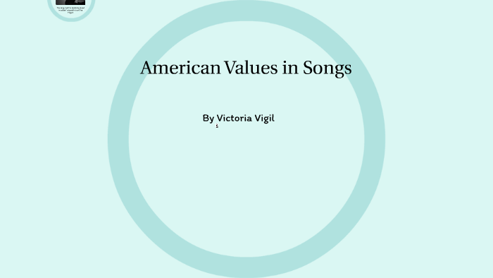 American values in songs by Victoria Vigil on Prezi